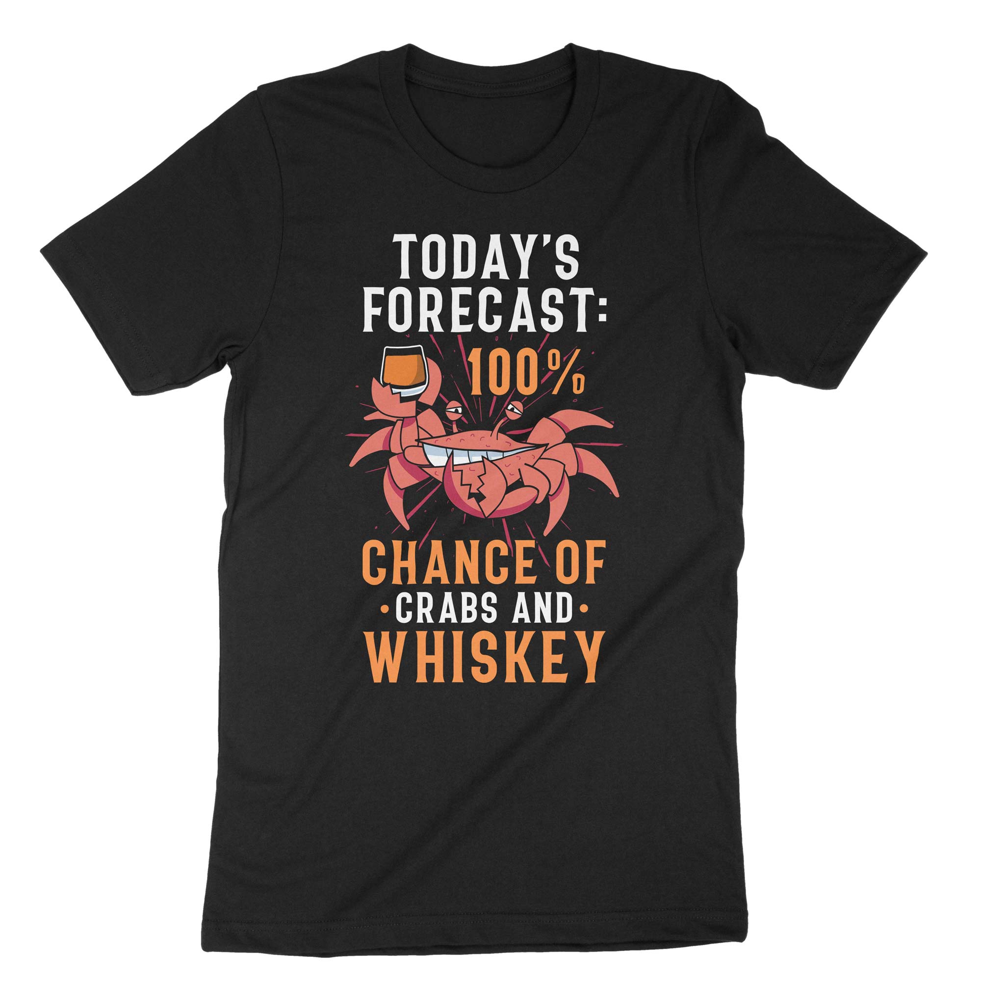 Today's Forecast 100% Of Crabs And Whiskey, Funny Crab Shirt, Crab T-S ...